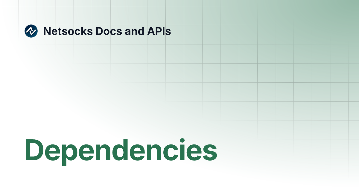 Dependencies | Netsocks Docs and APIs
